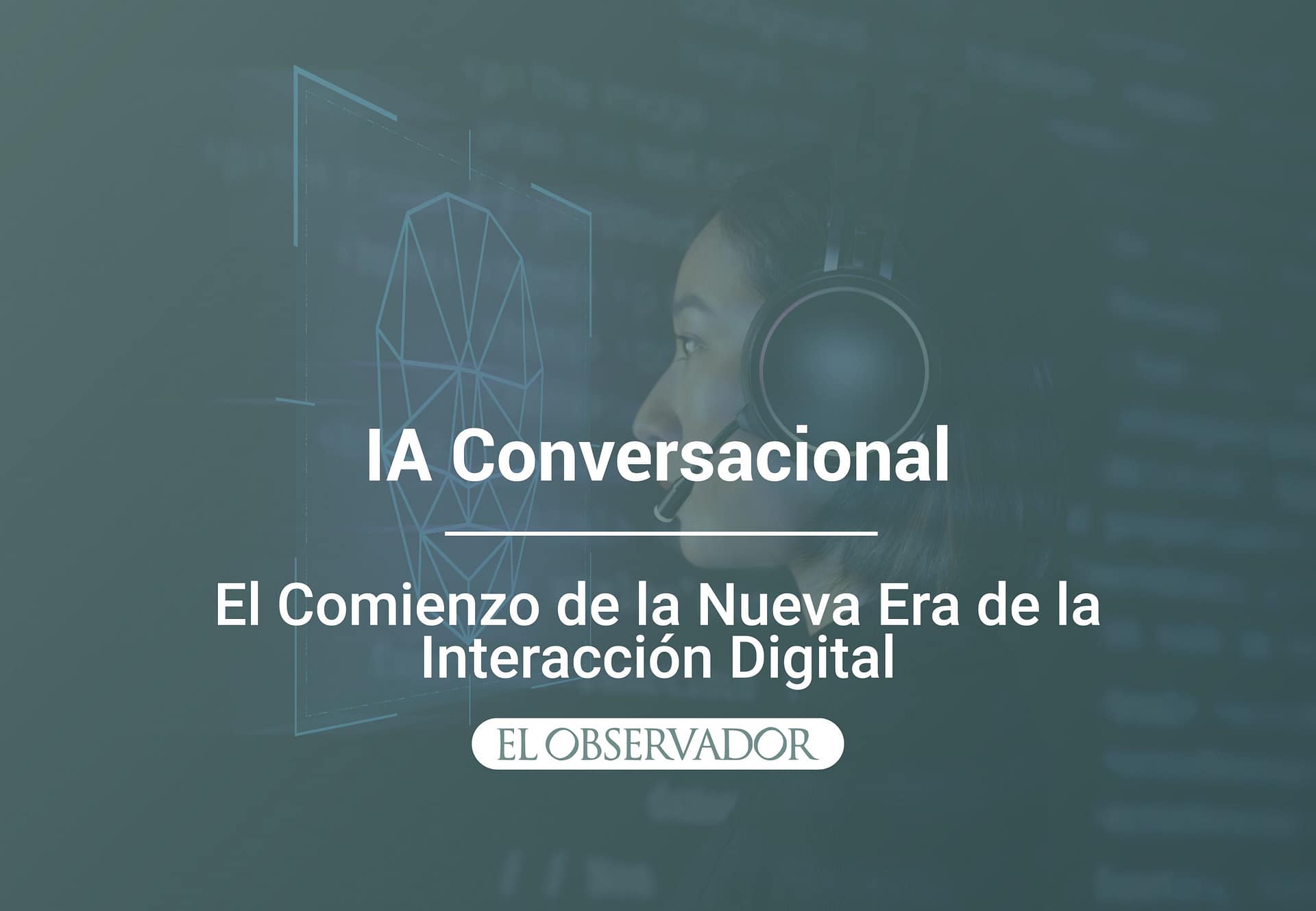 IA Conversacional: el Comienzo de la Nueva Era de la Interacción Digital - Conecta361