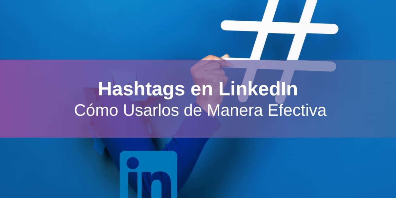 Cómo Utilizar los Hashtags en LinkedIn de Manera Efectiva - Medio Digital 🥇