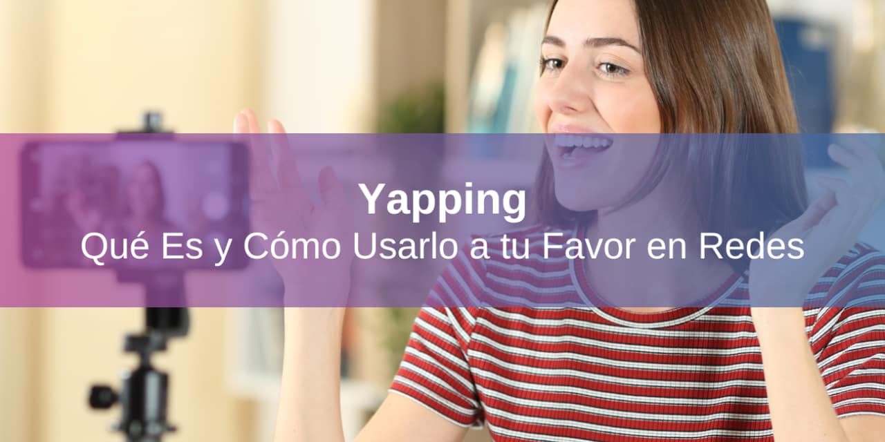 Qué es el Yapping y Cómo Usarlo a tu Favor en Redes - Medio Digital 🥇