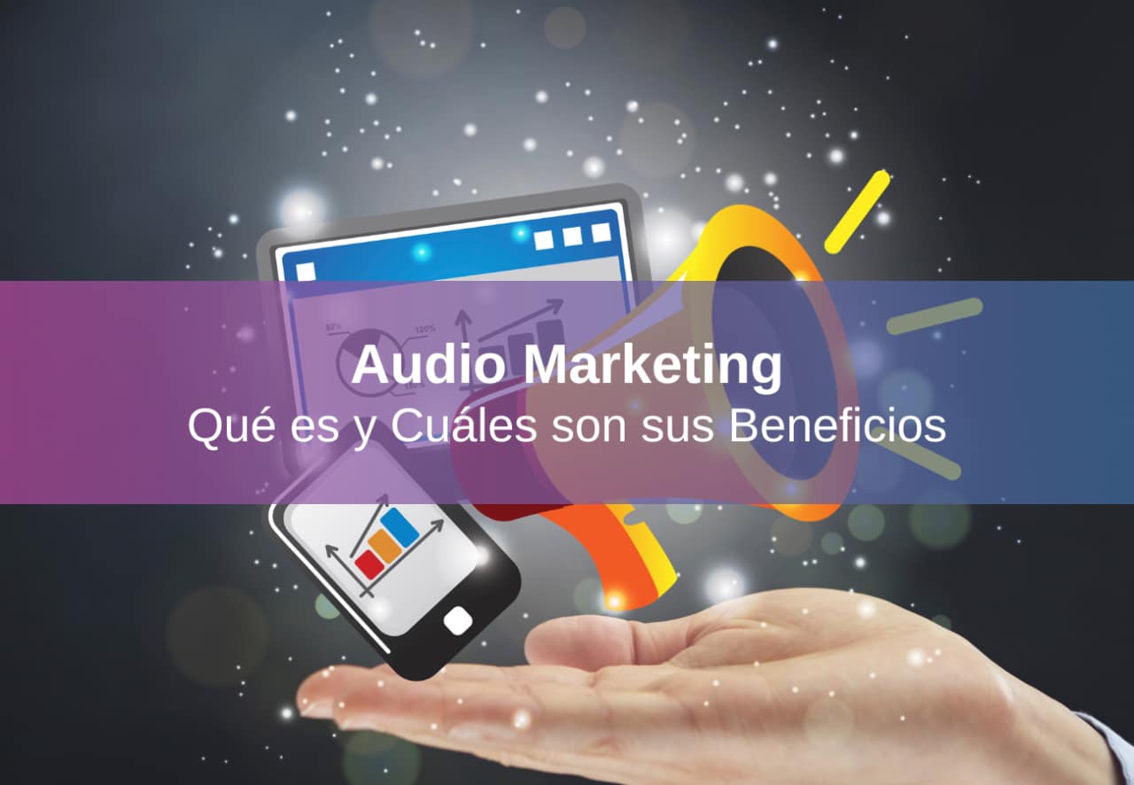 Audio Marketing: Qué es y Cuáles son sus Beneficios - Medio Digital 🥇