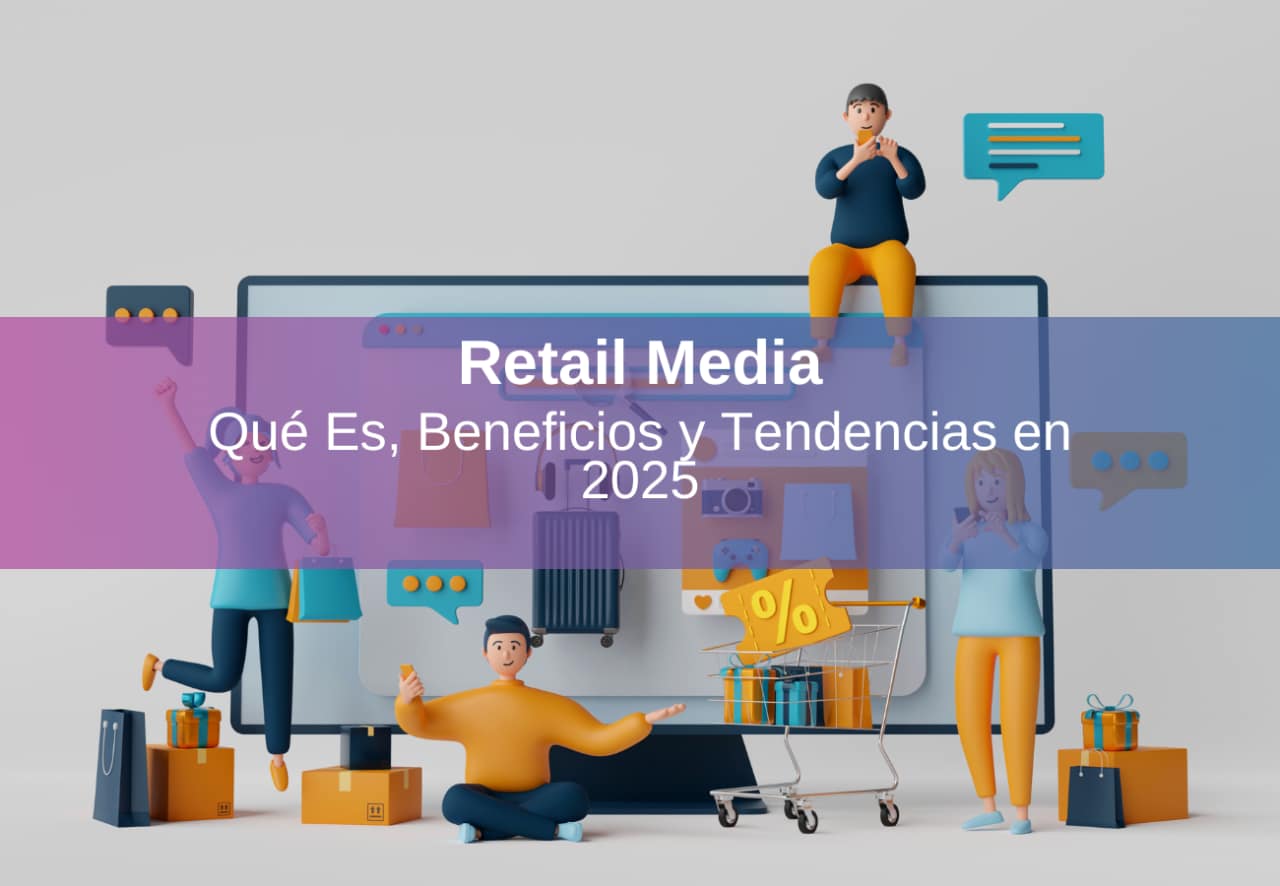 Retail Media: Qué Es, Beneficios y Tendencias 2025 - Medio Digital 🥇
