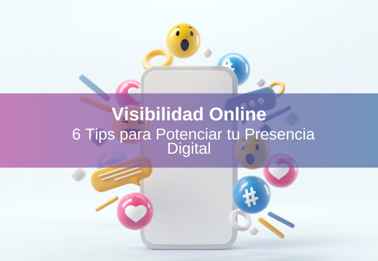 Visibilidad Online: 6 Tips para Potenciar tu Presencia Digital - Medio ...