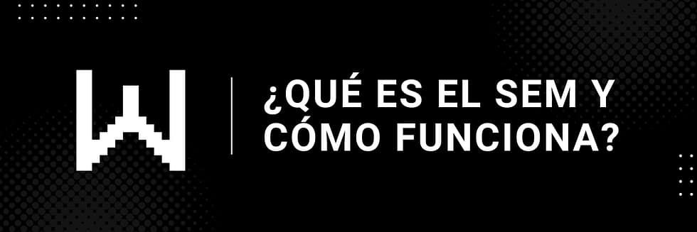 ¿Qué es el SEM y cómo funciona? - SEO Wilko